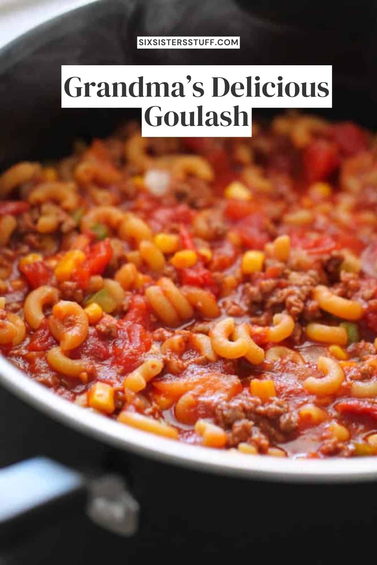 Grandma’s Delicious Goulash Recipe - Six Sisters' Stuff