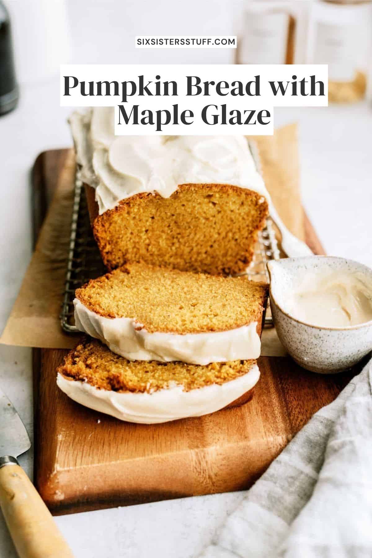 Pumpkin Bread with Maple Glaze Recipe - Six Sisters' Stuff