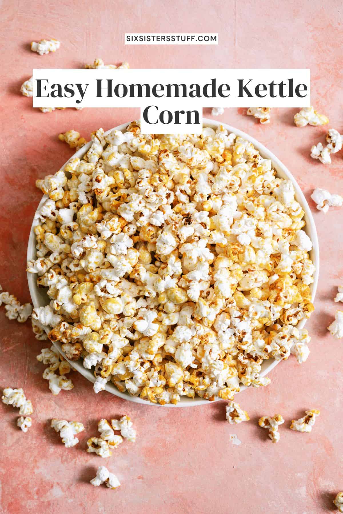 Easy Homemade Kettle Corn Recipe - Six Sisters' Stuff